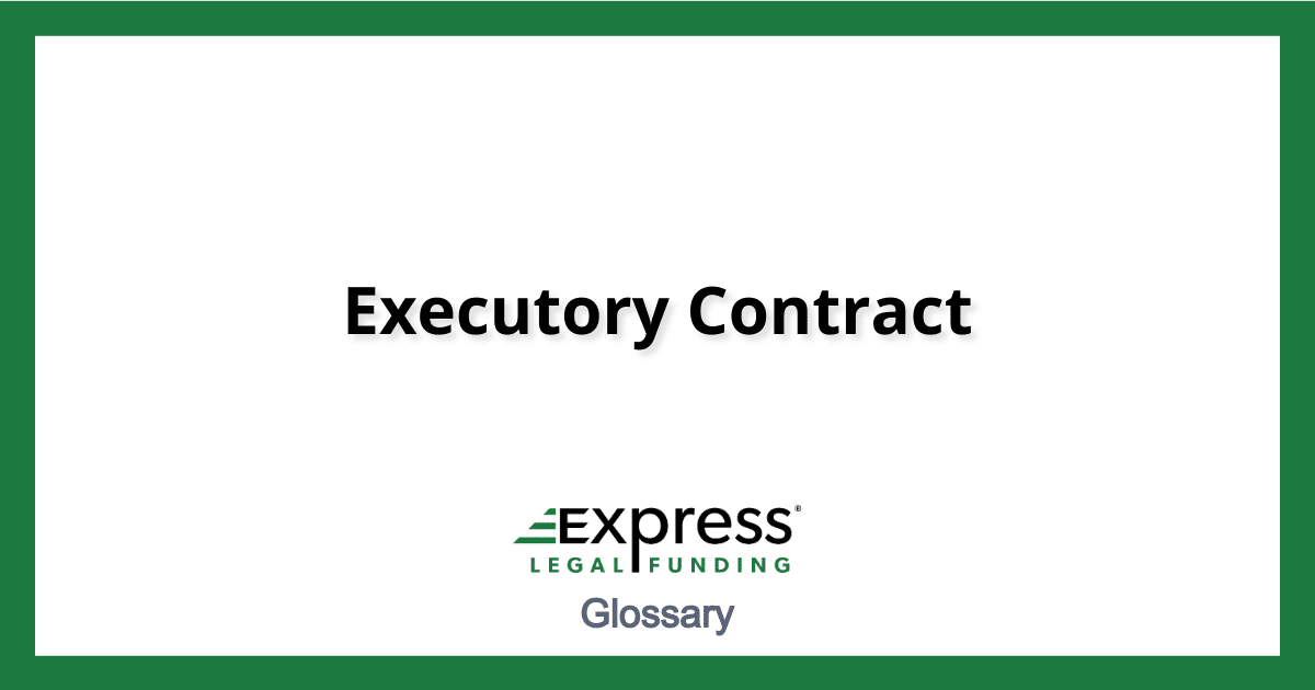 What Are Executory Contracts ? | Express Legal Funding